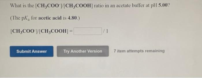 Solved What is the [CH3COO(CH3COOH) ratio in an acetate | Chegg.com