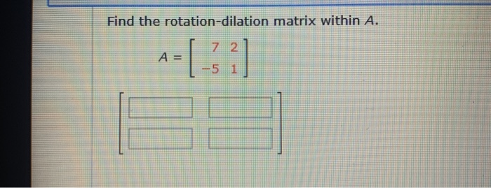 Solved Determine the rotation and dilation for A. rotation | Chegg.com