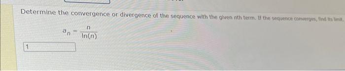 Solved Determine the convergence or divergence of the | Chegg.com