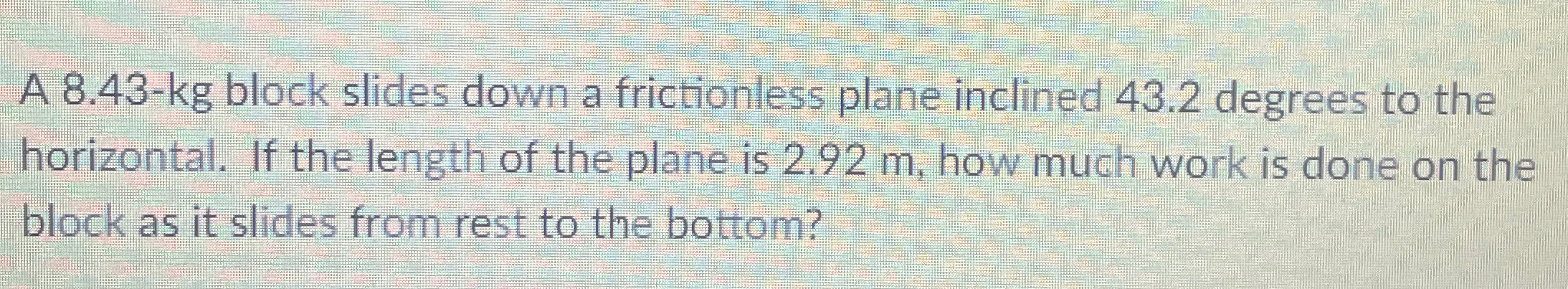 Solved A 8.43-kg ﻿block slides down a frictionless plane | Chegg.com