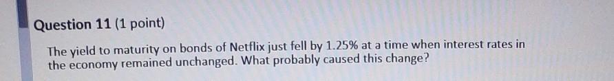 Solved Question 11 (1 point) The yield to maturity on bonds | Chegg.com