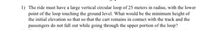 Solved 1) The ride must have a large vertical circular loop | Chegg.com