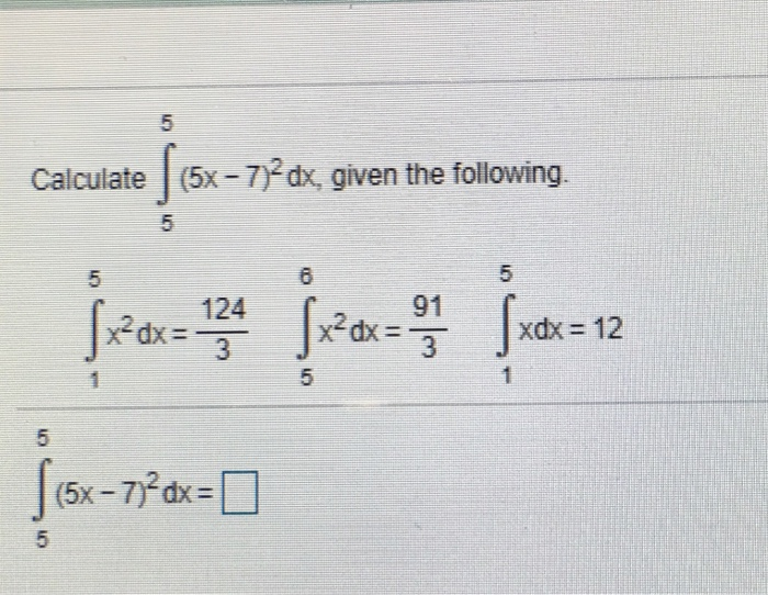 Solved Calculate (5x - 7)?dx, given the following. | Chegg.com