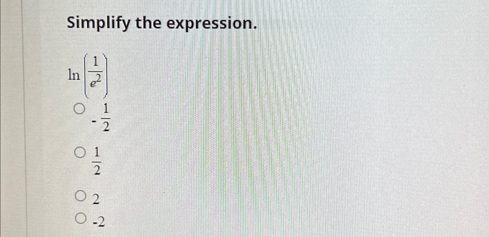 Solved Simplify the expression.ln(1e2)-12122-2 | Chegg.com