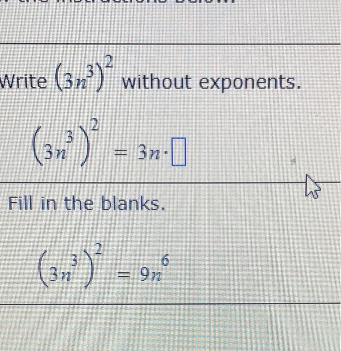 Solved Write (3n3)2 without exponents. (3n3)2=3n Fill in the | Chegg.com