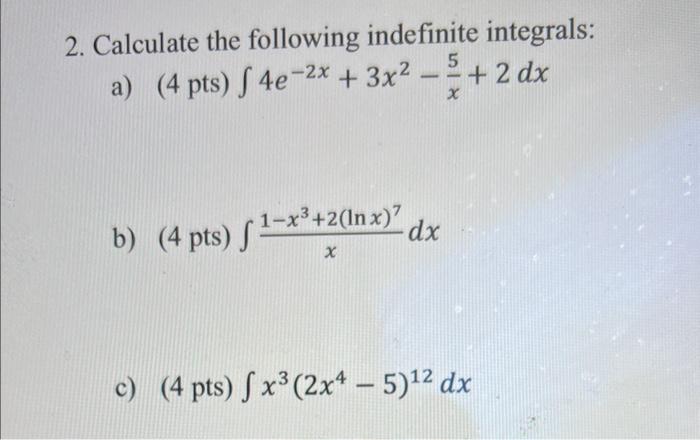 Solved 2. Calculate the following indefinite integrals: a) | Chegg.com