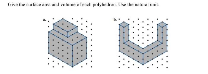 Solved Give the surface area and volume of each polyhedron. | Chegg.com