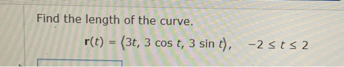 Solved Find the length of the curve. r(t) = (3t, 3 cos t, 3 | Chegg.com