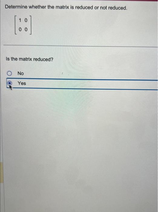 Solved Determine whether the matrix is reduced or not | Chegg.com