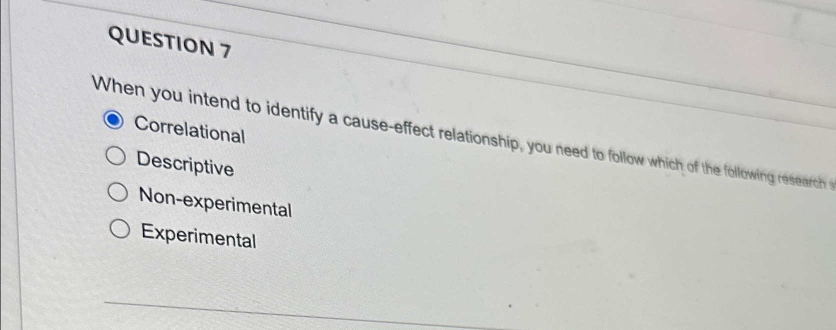 Solved QUESTION 7When you intend to identify a cause-effect | Chegg.com