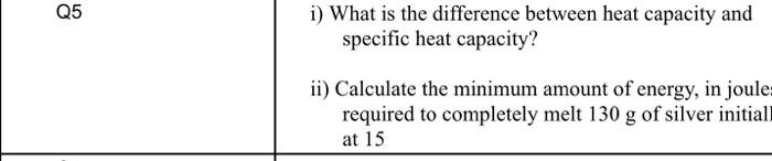 Solved Q5 i) What is the difference between heat capacity | Chegg.com