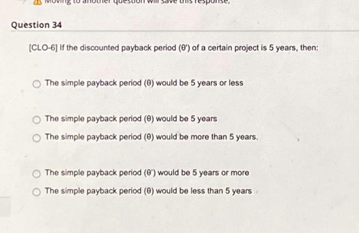 Solved Question 34 [CLO-6] If the discounted payback period | Chegg.com