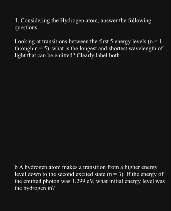 Solved 4. Considering the Hydrogen atom, answer the | Chegg.com Solved 4. Considering the Hydrogen atom, answer the | Chegg.com
