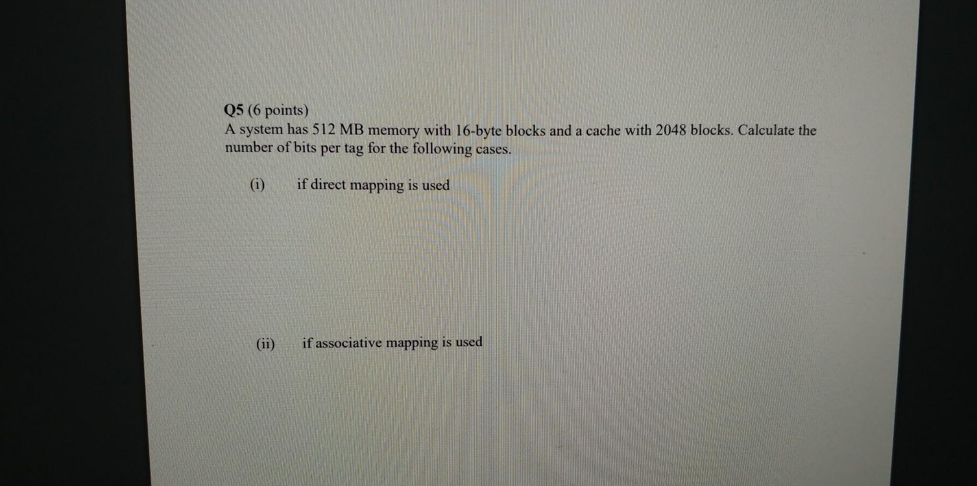 Solved Q5 (6 points) A system has 512MB memory with 16-byte | Chegg.com