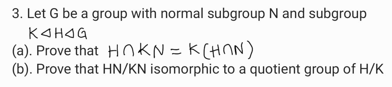 Solved 3. Let G be a group with normal subgroup N and | Chegg.com