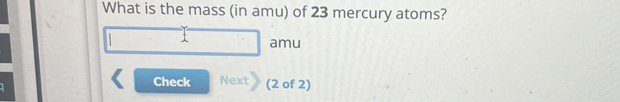 Solved What is the mass (in amu) ﻿of 23 ﻿mercury atoms?amu | Chegg.com