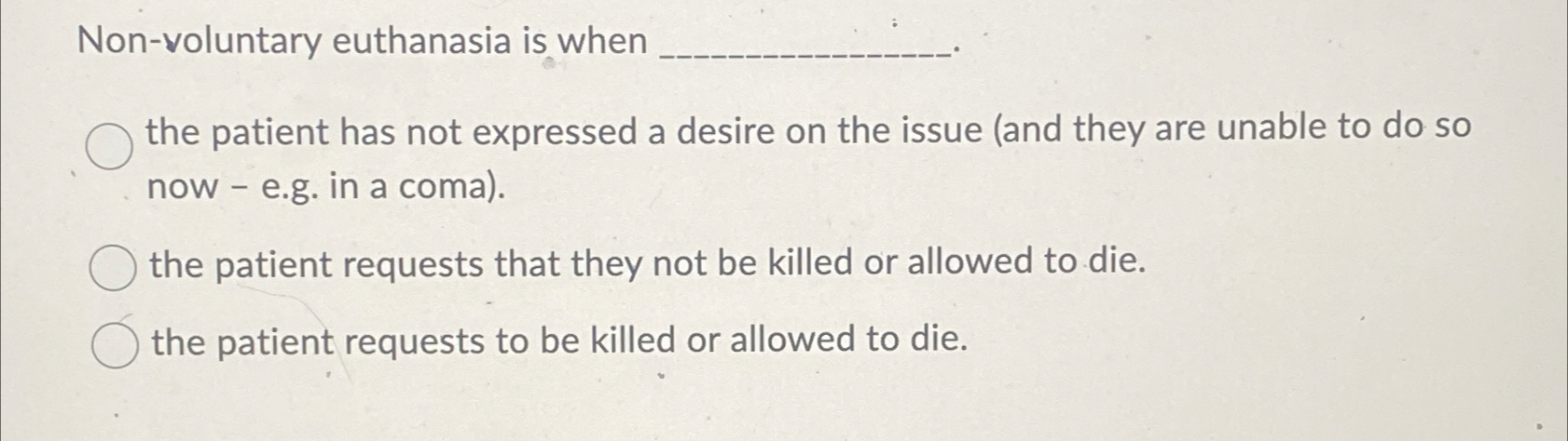 Solved Non-voluntary euthanasia is whenthe patient has not | Chegg.com