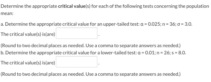 Solved Determine the appropriate critical value(s) for each | Chegg.com Solved Determine the appropriate critical value(s) for each | Chegg.com