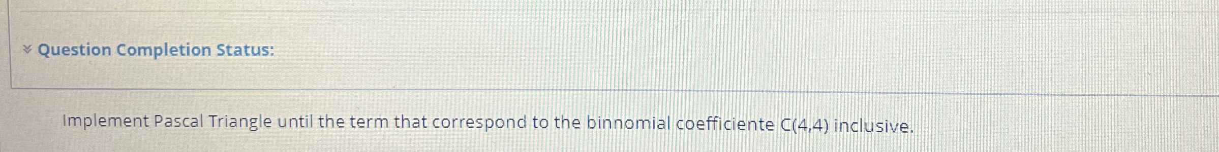 Solved Question Completion Status:Implement Pascal Triangle | Chegg.com