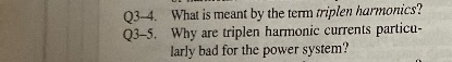 Solved Q3-4. What is meant by the term triplen harmonics? | Chegg.com