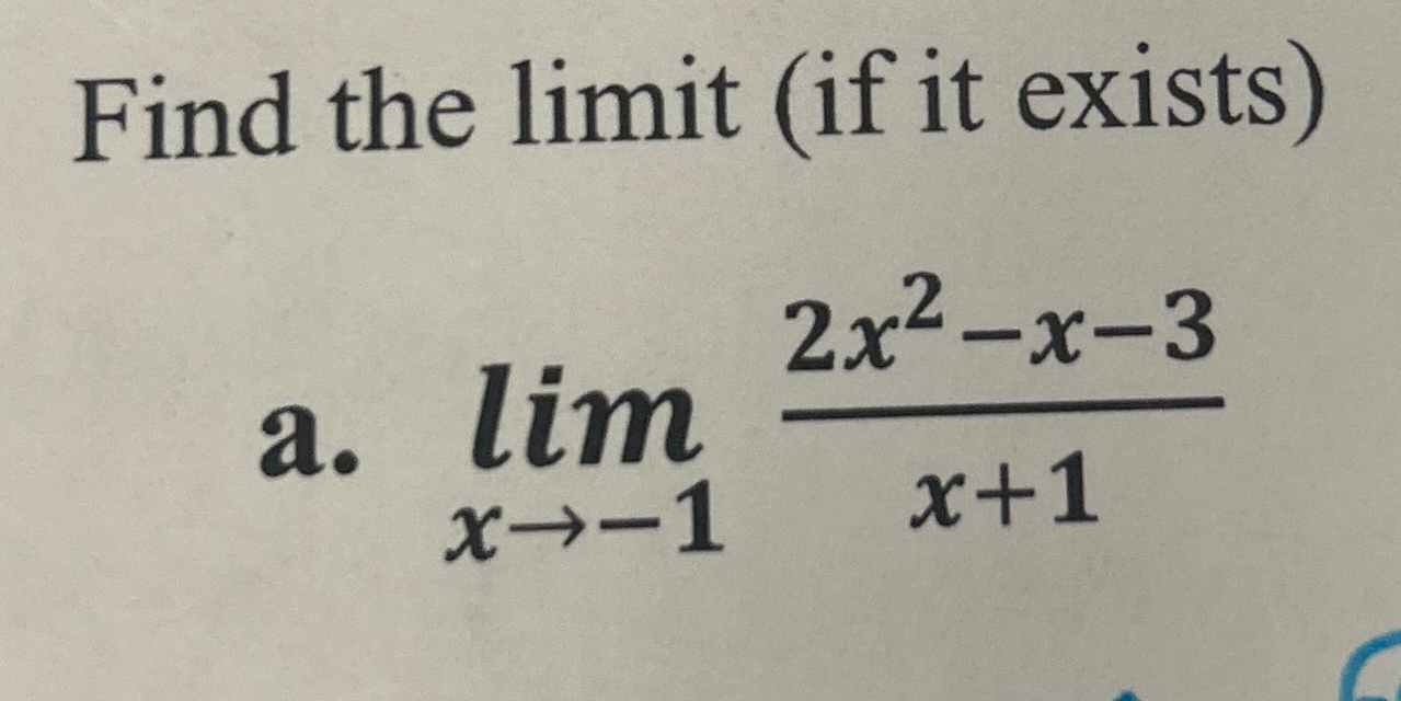 Solved Find the limit (if it exists)a. limx→-12x2-x-3x+1 | Chegg.com