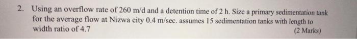 Solved 2. Using an overflow rate of 260 m/d and a detention | Chegg.com