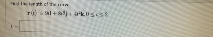 Solved Find the length of the curve. r(t) = 9ti + 8t?j + | Chegg.com