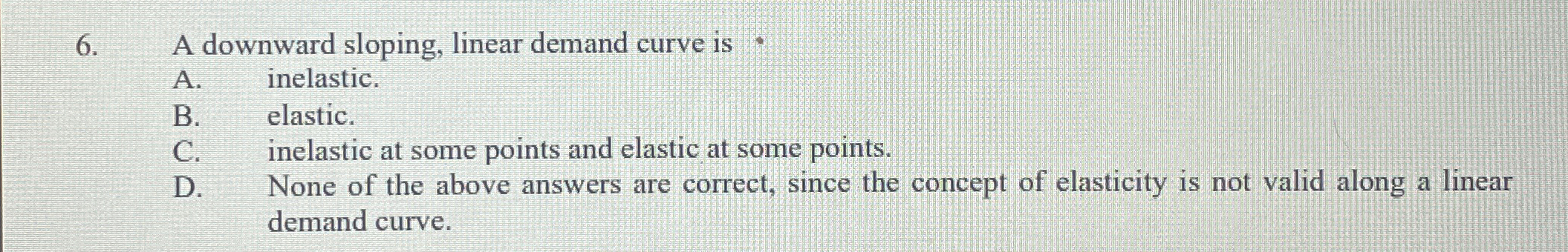 Solved A downward sloping, linear demand curve is *A. | Chegg.com