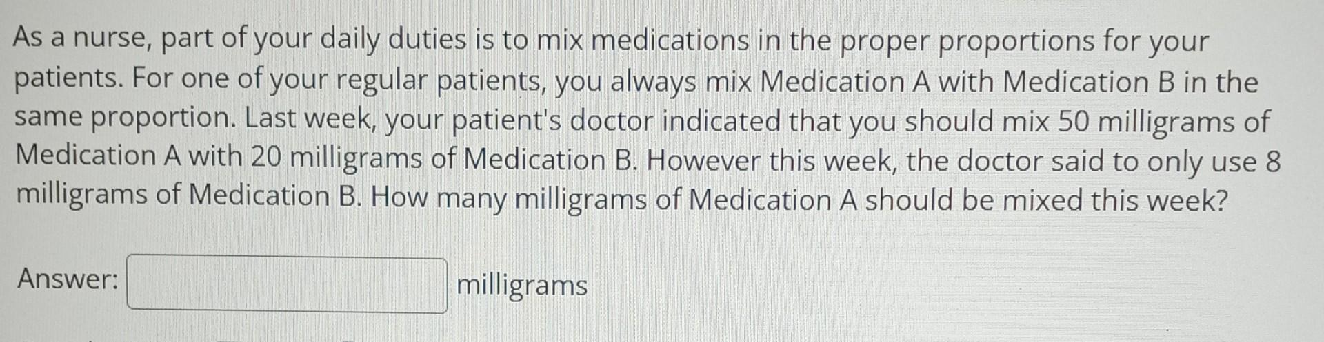 Solved As a nurse, part of your daily duties is to mix | Chegg.com