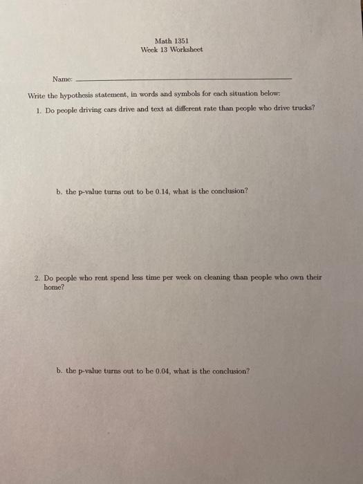 Solved Math 1351 Week 13 Worksheet Name: Write the | Chegg.com