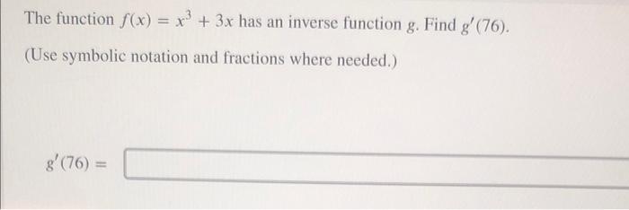 Solved The function f(x)=x3+3x has an inverse function g. | Chegg.com