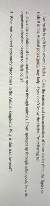 Solved 1. Animalia is split into several clades. Give the | Chegg.com