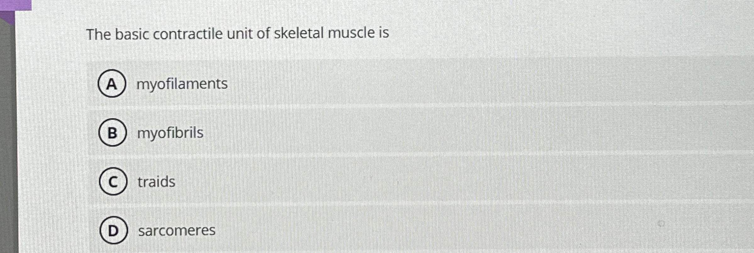 Solved The basic contractile unit of skeletal muscle | Chegg.com