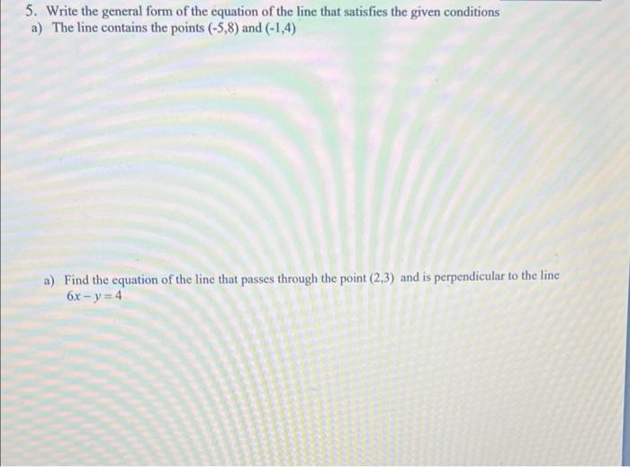 Solved 5. Write the general form of the equation of the line | Chegg.com