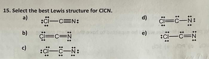 Solved 15. Select the best Lewis structure for CICN. a) | Chegg.com