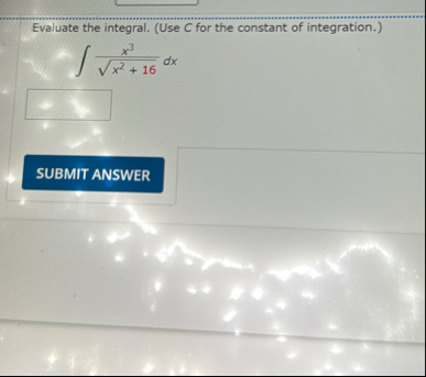 Solved Evaluate the integral. (Use C for the constant of | Chegg.com