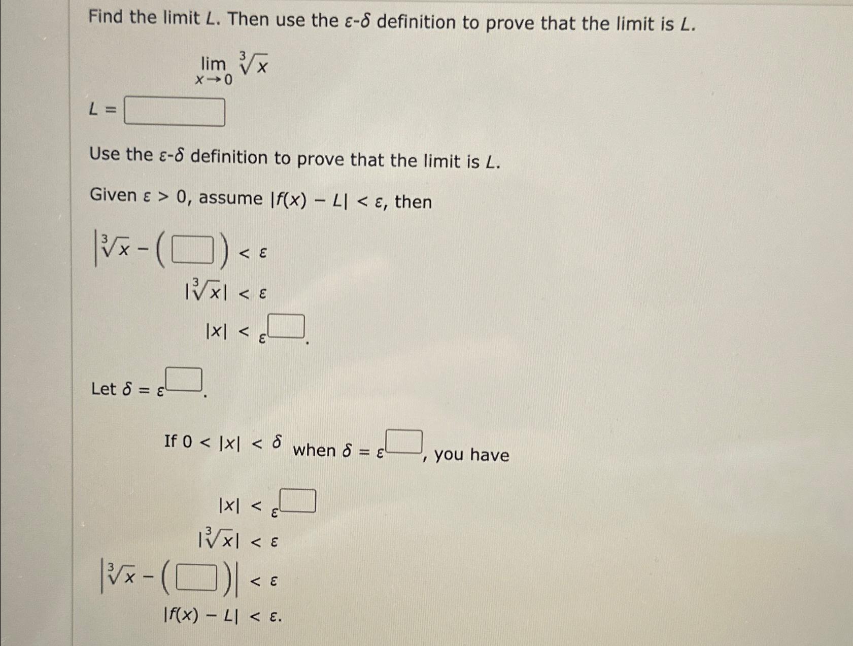 Solved Find the limit L. ﻿Then use the ε-δ ﻿definition to | Chegg.com