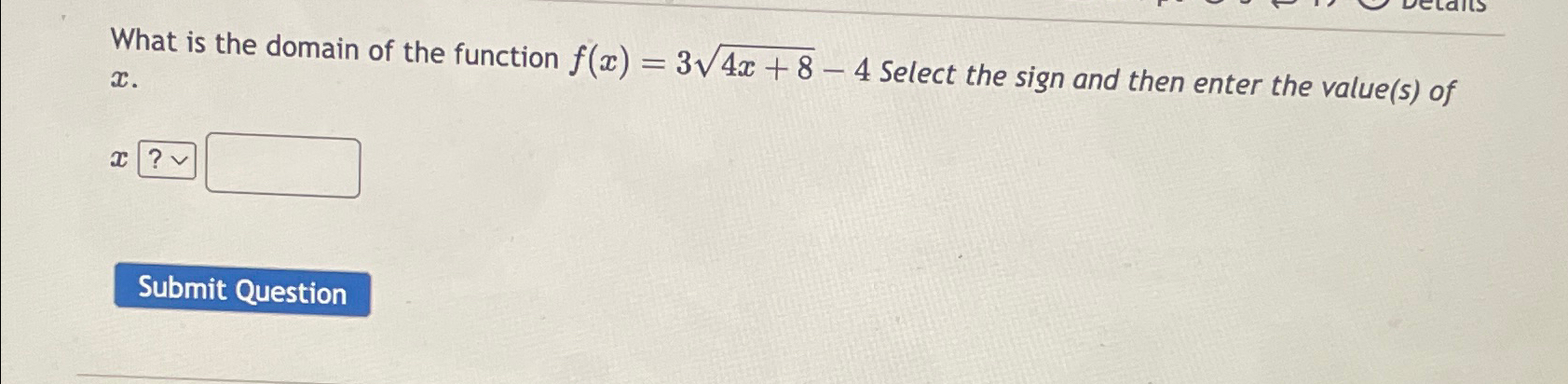 Solved What is the domain of the function f(x)=34x+82-4 | Chegg.com