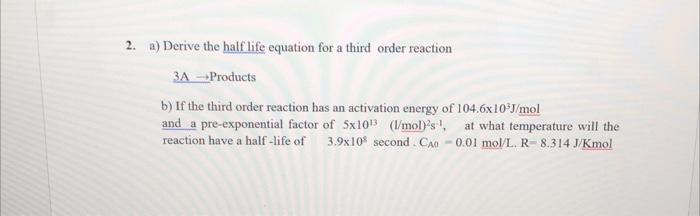Solved a) Derive the half life equation for a third order | Chegg.com