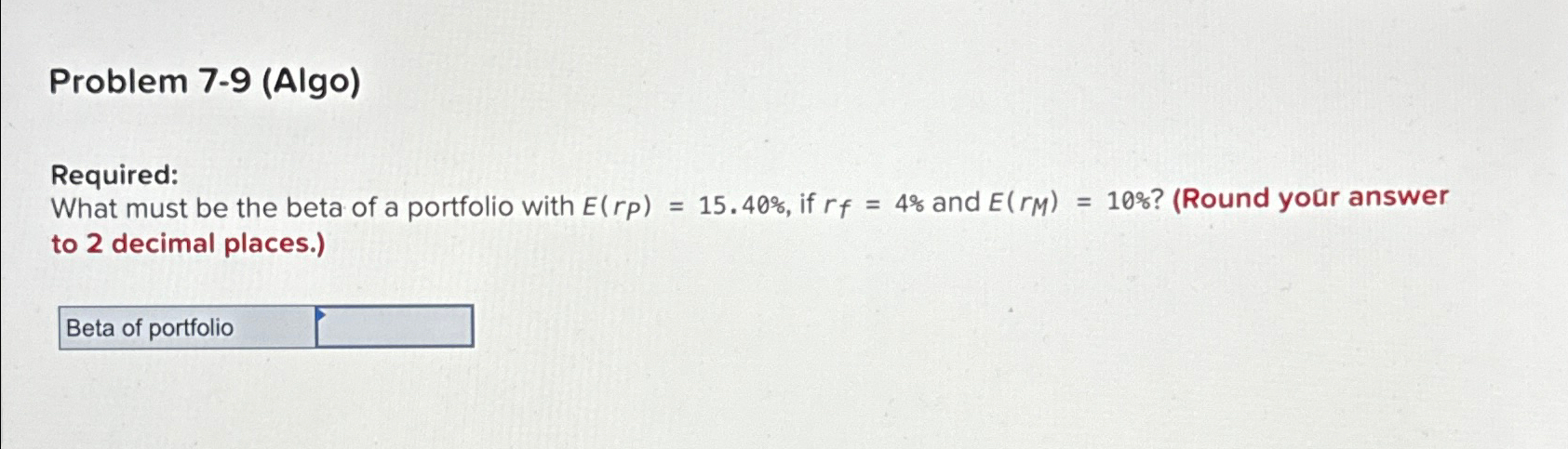 Solved Problem 7-9 (Algo)Required:What must be the beta of a | Chegg.com
