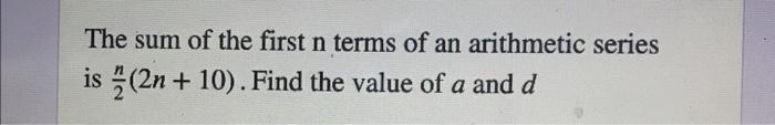 Solved The sum of the first n terms of an arithmetic series | Chegg.com