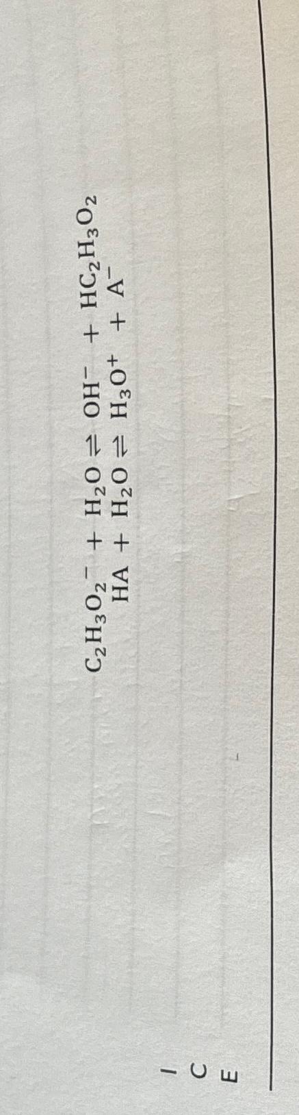 C2H3O2-+H2O⇌OH-+HC2H3O2HA+H2O⇌H3O++A- ﻿I ﻿C | Chegg.com