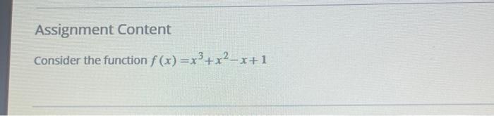 Solved Assignment Content Consider the function | Chegg.com