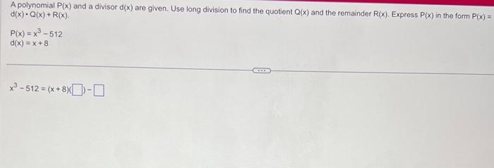 Solved A polynomial P(x) and a divisor d(x) are given. Use | Chegg.com