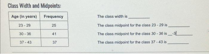 Solved Class Width and Midpoints: Age (in years) Frequency | Chegg.com