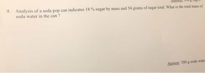 Solved 9. Analysis of a soda pop can indicates 18 % sugar by | Chegg.com