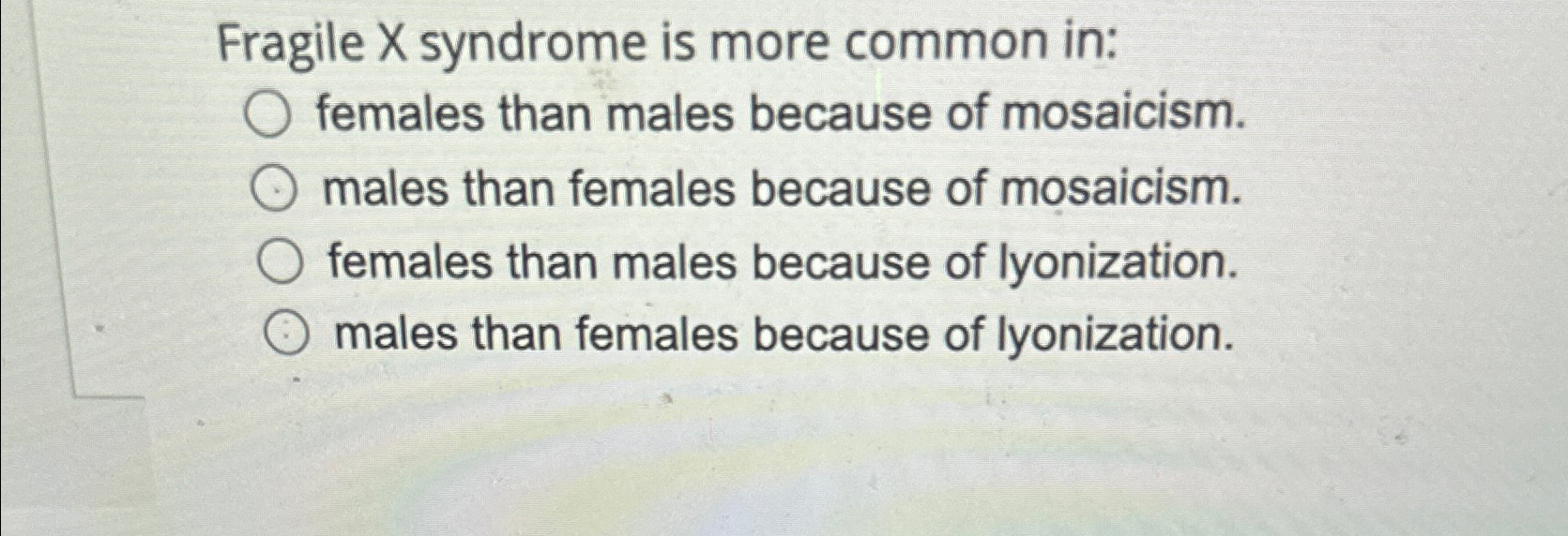 Solved Fragile x ﻿syndrome is more common in: females than | Chegg.com