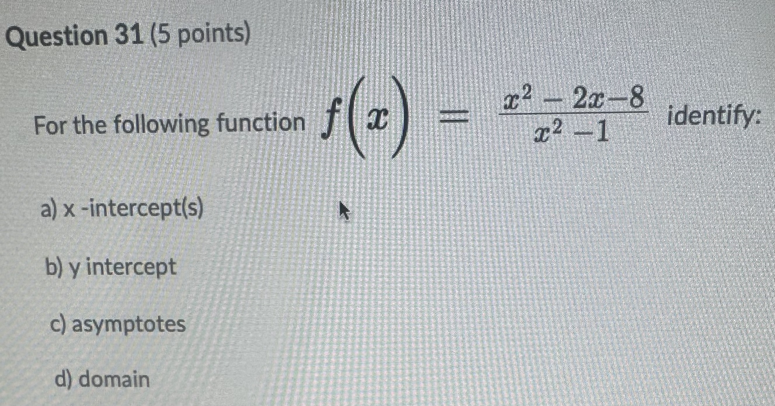Solved Question 31 (5 ﻿points)For the following function | Chegg.com