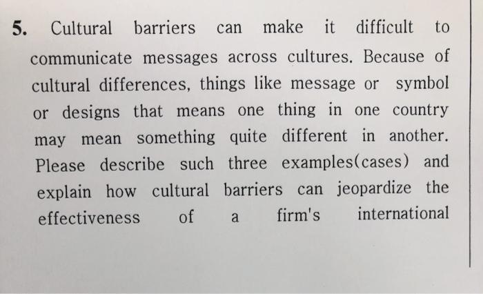 Solved 5. Cultural barriers can make it difficult to | Chegg.com