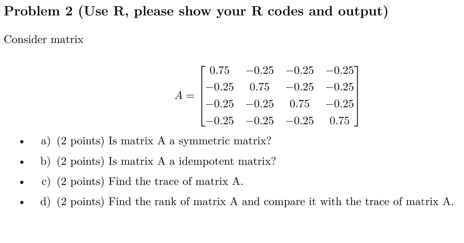 Solved Problem 2 (Use R, please show your R codes and | Chegg.com